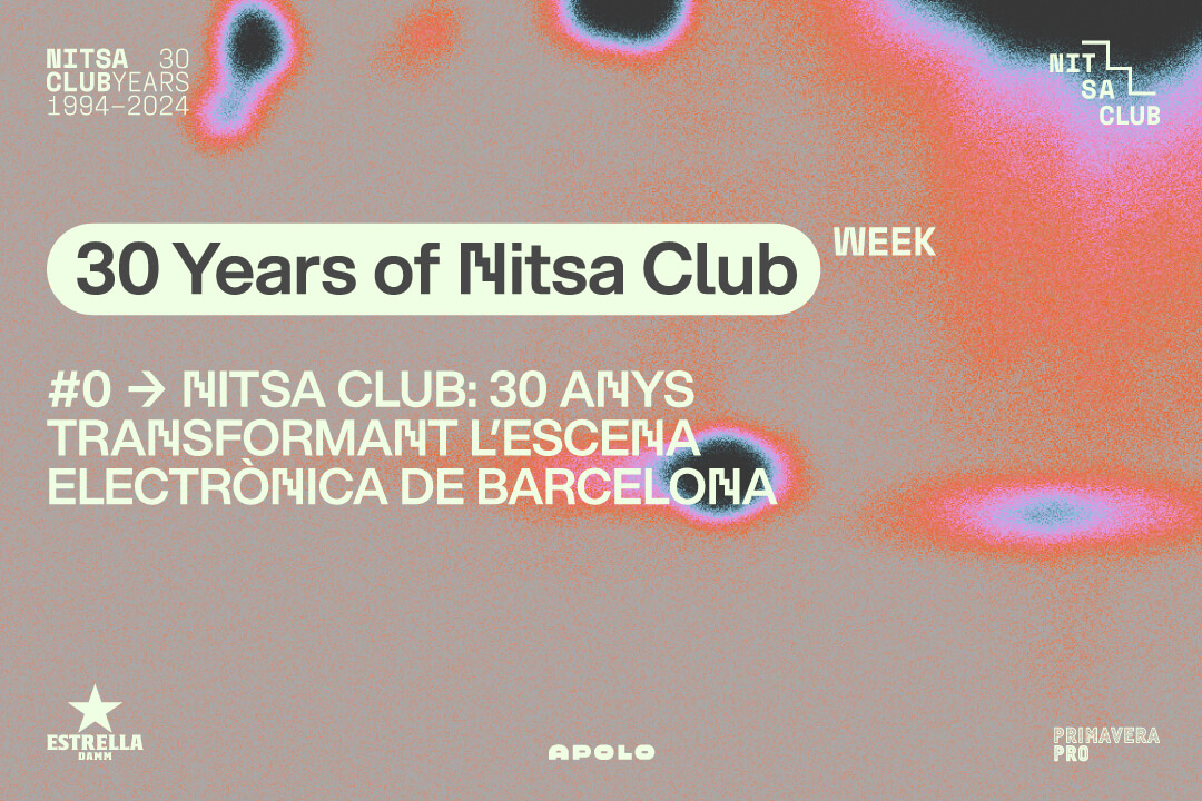 #0 Nitsa Club: 30 años transformando la escena electrónica de Barcelona